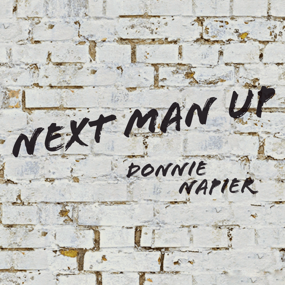 NEXT MAN UP IS OUT NOW! - Donnie NapierDonnie Napier